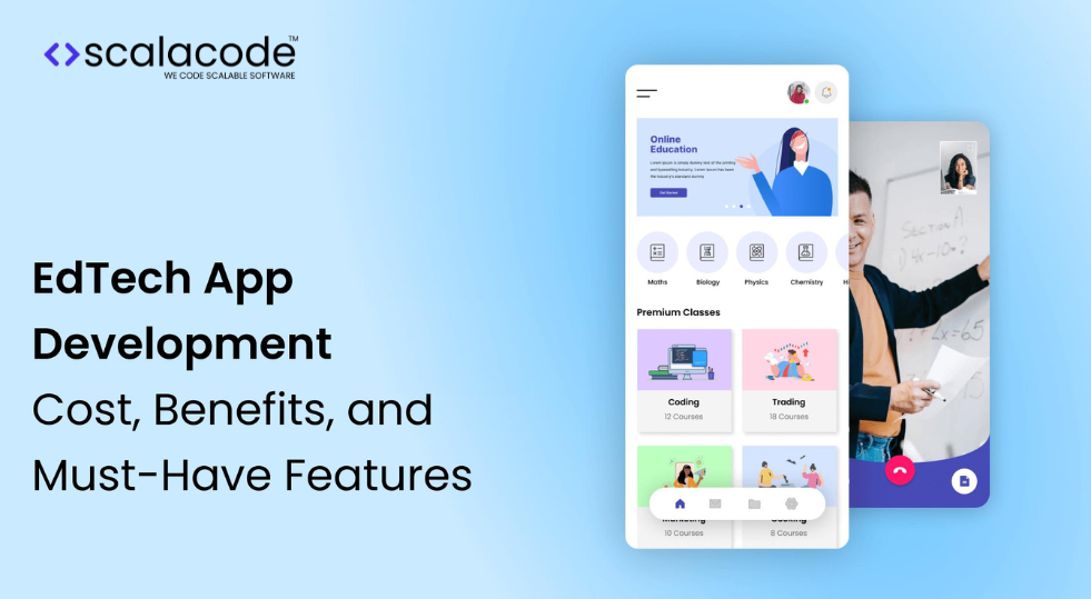EdTech App Development : Cost, Benefits, And Features