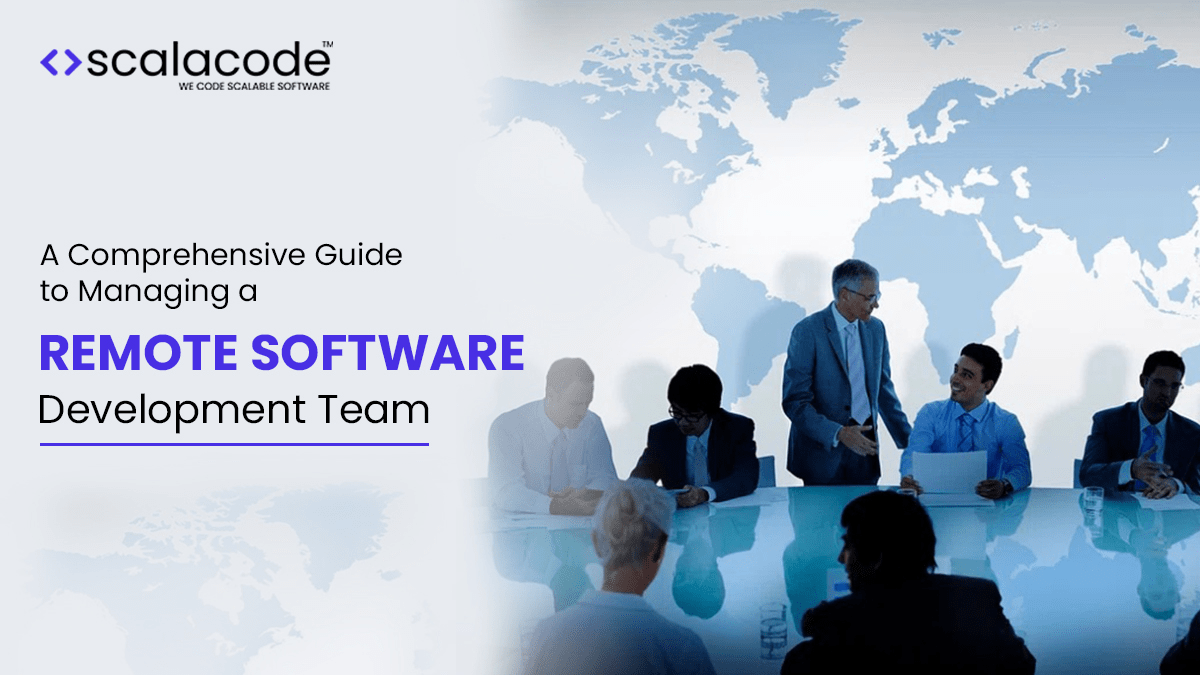 Managing Remote Development Teams: A CEO/CTO’s Guide