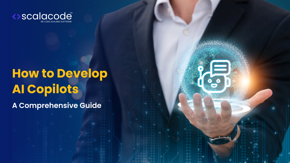 How To Develop AI Copilots: A Comprehensive Guide