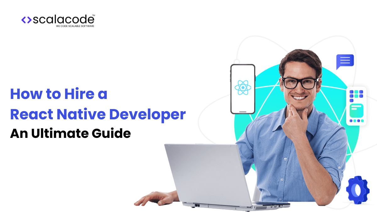 How To Hire React Native Developers: Ultimate Guide