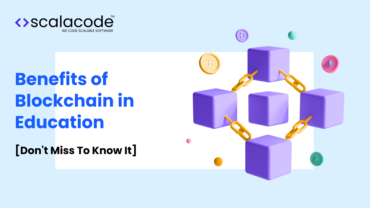 Benefits Of Blockchain In Education [Don't Miss To Know It]